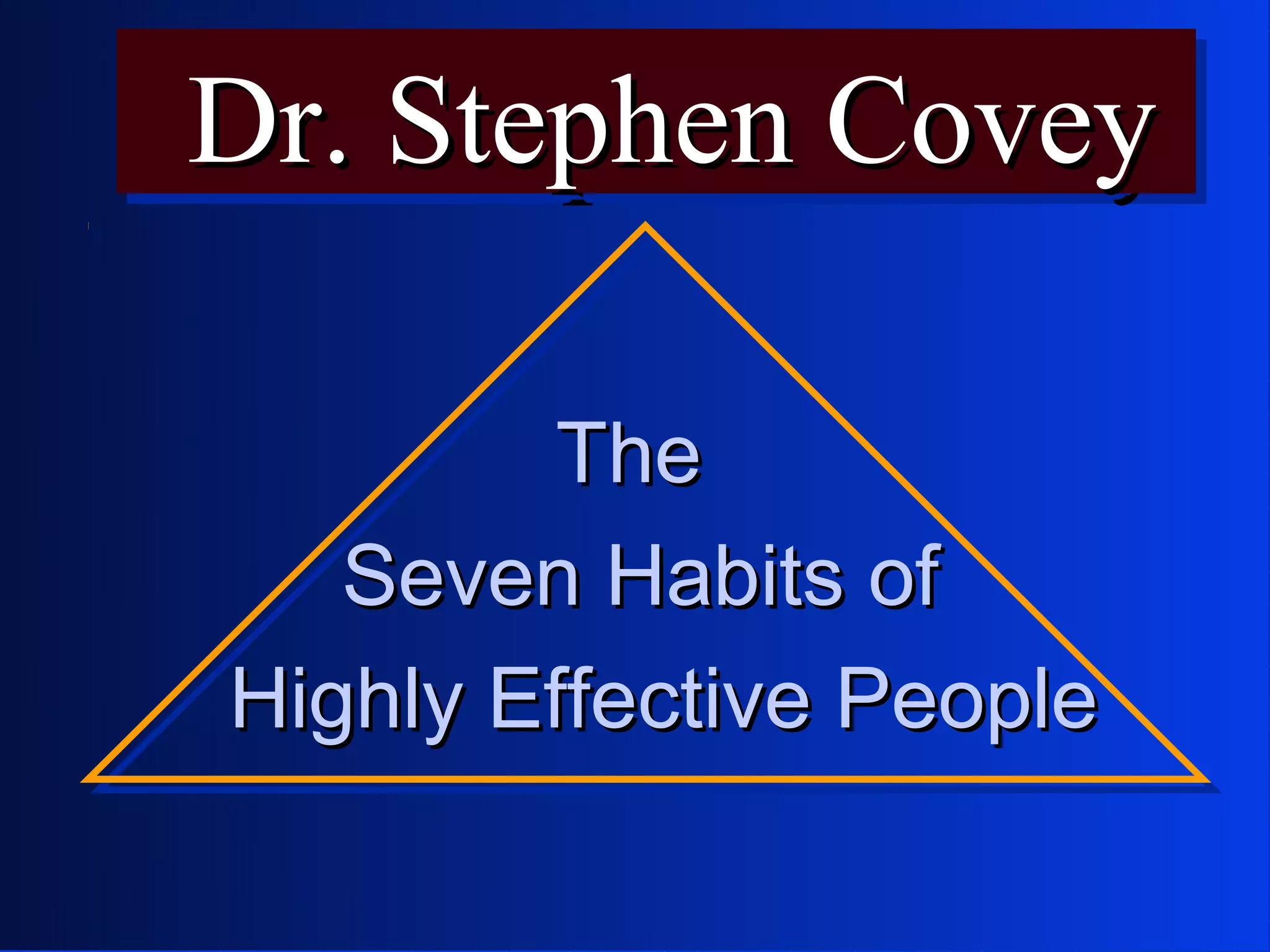 Dr. Stephen Covey's The Seven Habits of Highly Effective People | PPT