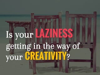 7 habits that kill creativity | PPT