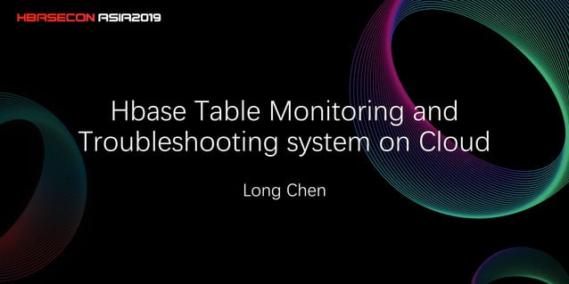 hbaseconasia2019 HBase Table Monitoring and Troubleshooting System on ...