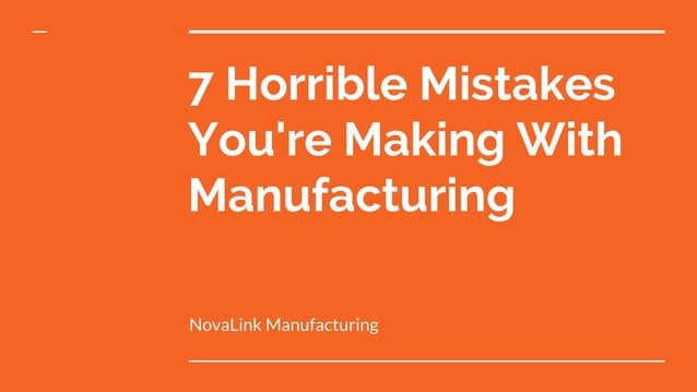 7 horrible mistakes you're making with manufacturing | PPTX ...