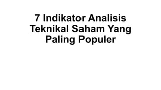 7 Indikator Analisis Teknikal Saham Yang Paling Populer.pptx