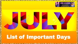 7 JULY -PART-1.pptx LIST OF IMPORTANT DAYS | PPTX