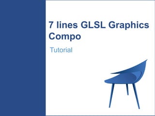 7 lines glsl graphics compo | PPT | Graphics Software | Computer Software and Applications