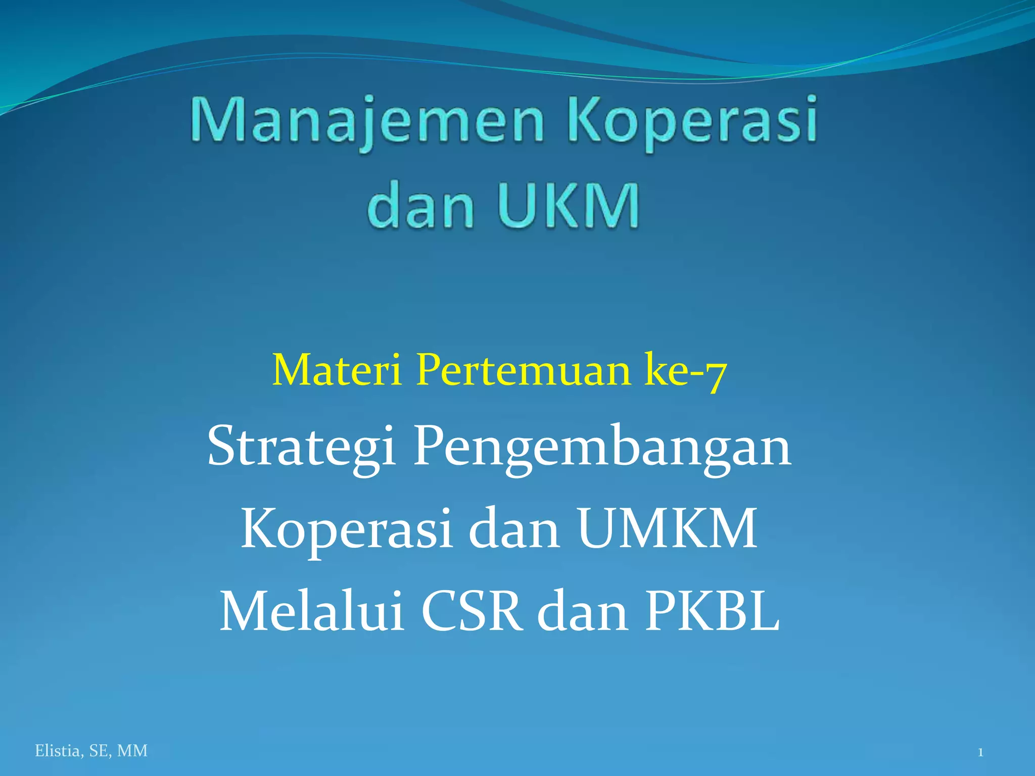 7_Materi Tatap Muka_Strategi Pengembangan Koperasi Melalui CSR dan PKBL.ppt