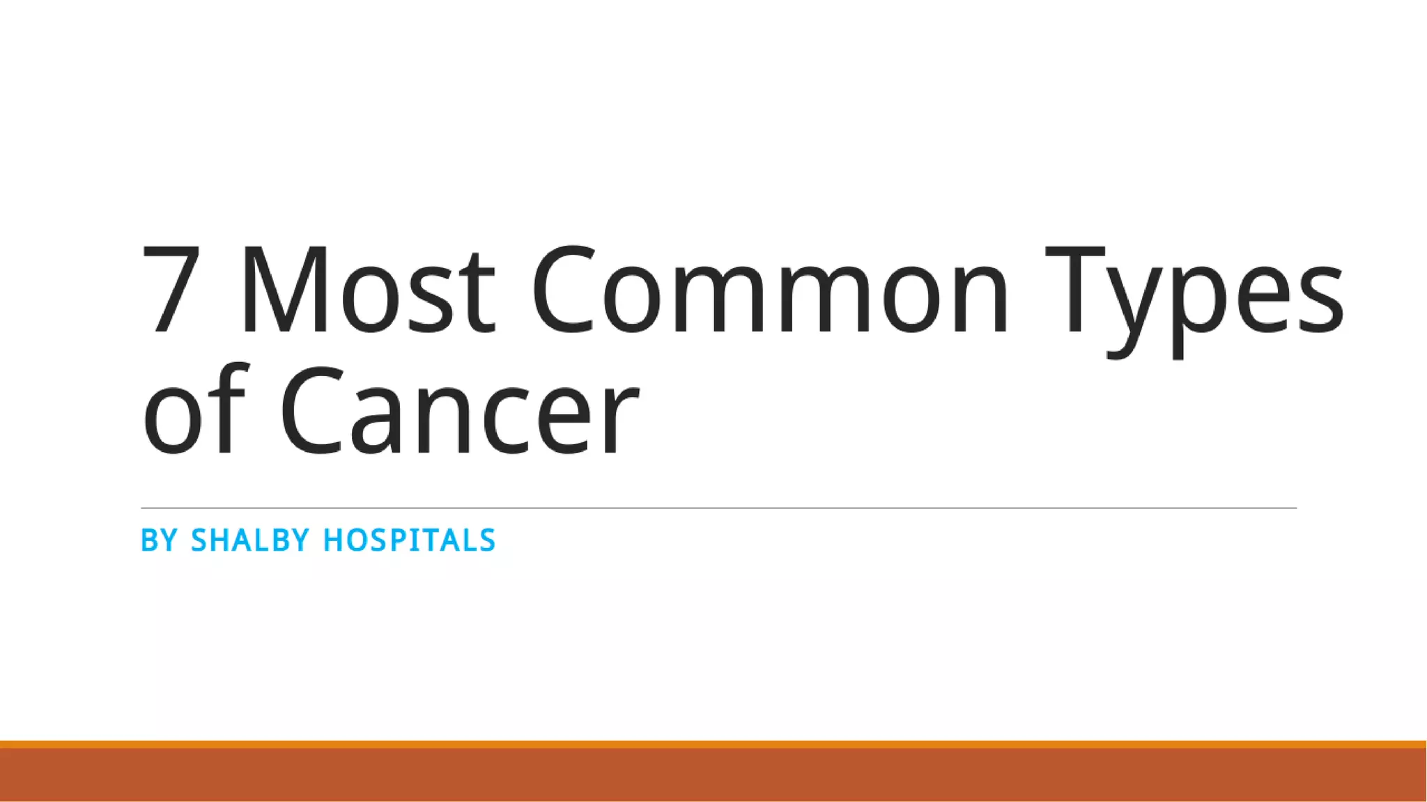 7 Most Common Types of Cancer | PPT