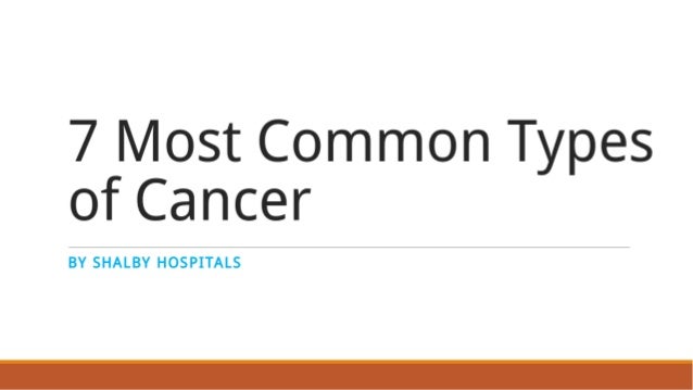 7 Most Common Types of Cancer