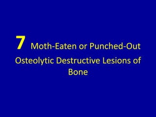 7 moth eaten or punched-out osteolytic destructive lesions of | PPTX