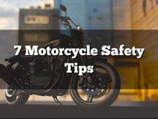 7 Motorcycle Safety Tips | PPT
