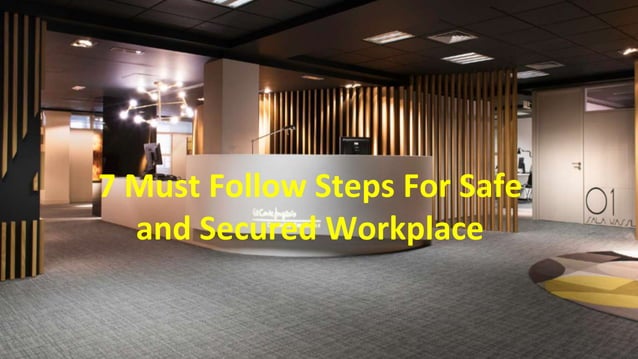 7 Must Follow Steps For Safe and Secured Workplace | PPT