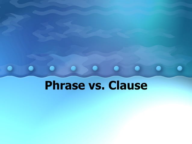 7 Phrase Vs Clause | PPT