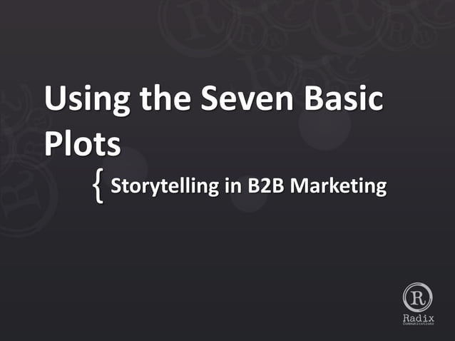 Using the Seven Basic Plots: Storytelling in B2B Marketing | PPT