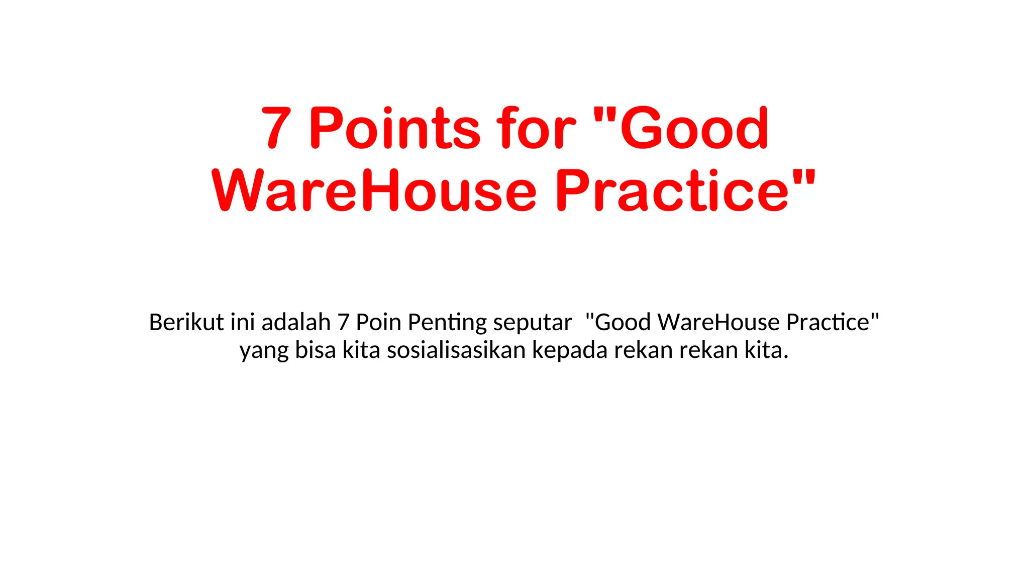 7 Points for GWP untuk penerapan di gudang dengan cara yang baik.ppt