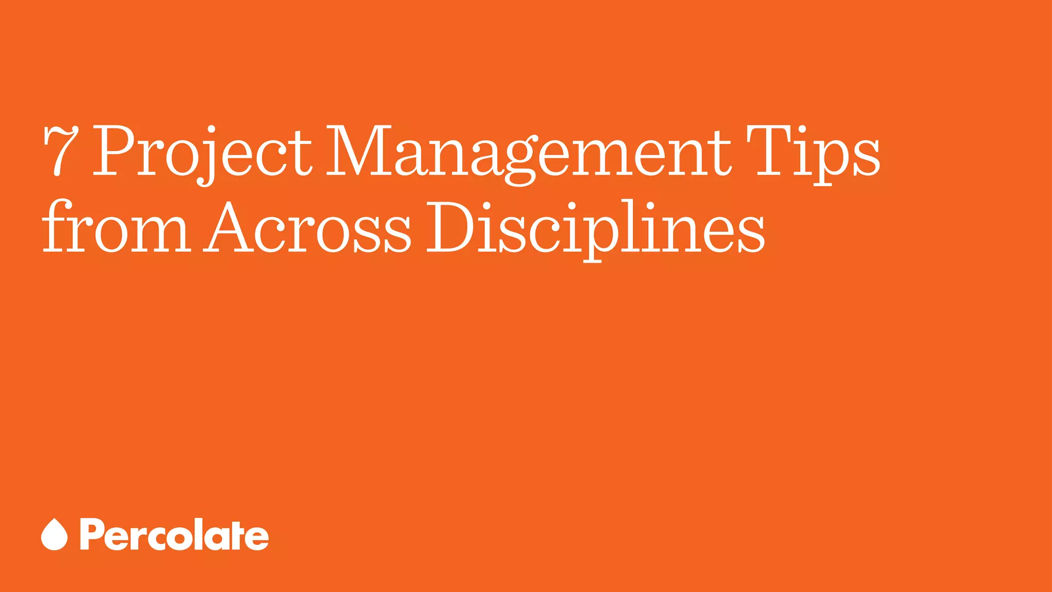 7 Project Management Tips from Across Disciplines | PPT