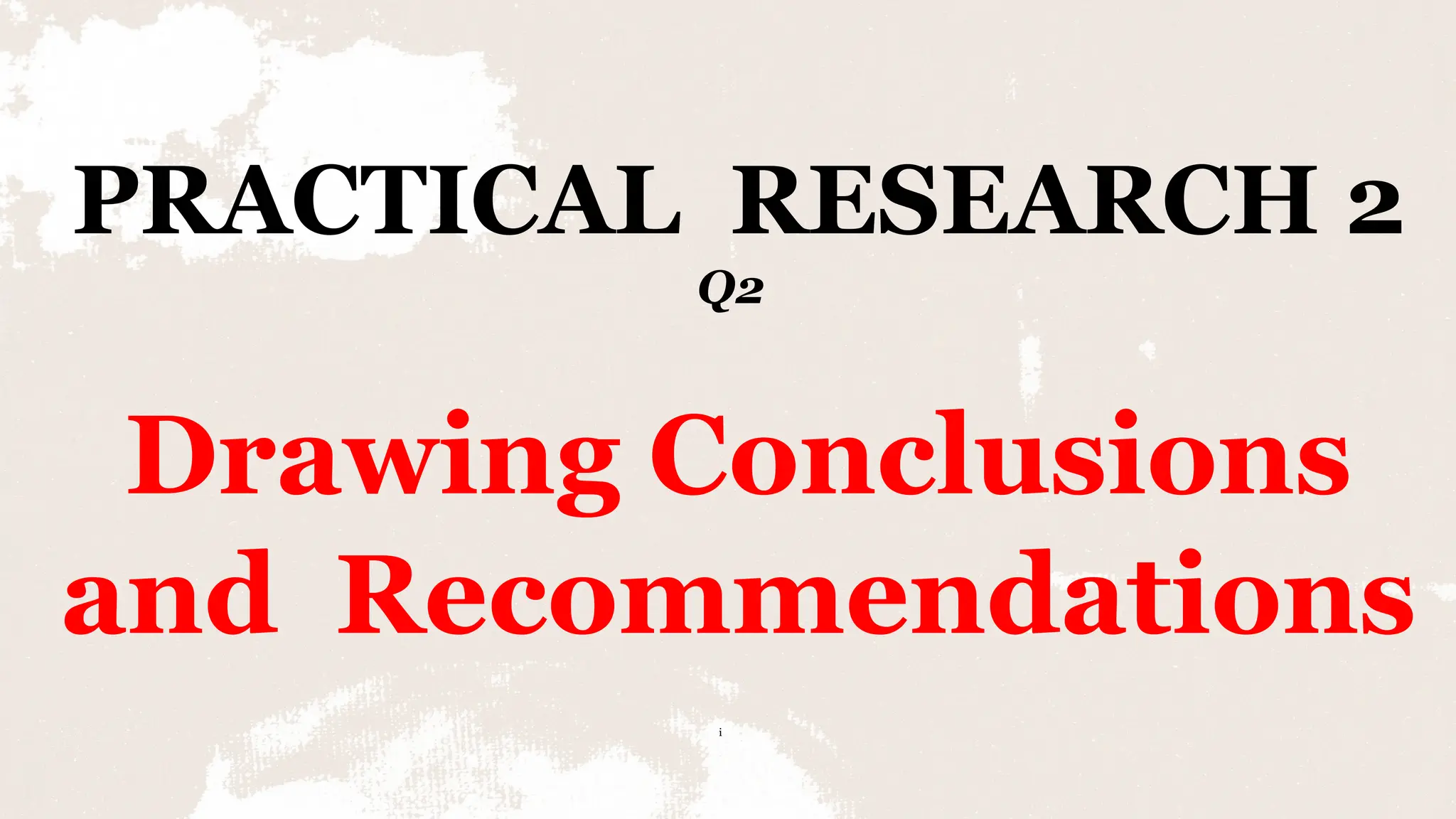7_Quarter 2-PRACTICAL-RESEARCH Drawing Conclusion 2 .pptx