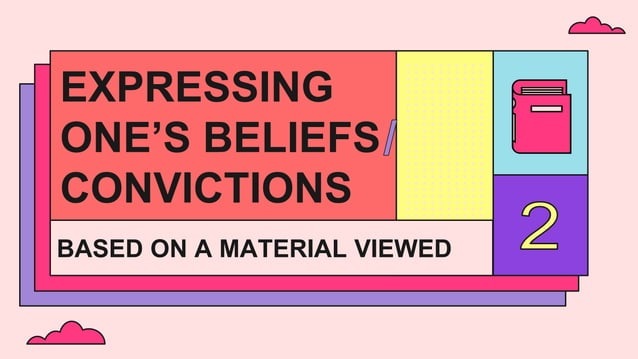 GRADE 7 QUARTER 3 WEEK 4 pt 2 EXPRESSING ONE’S BELIEFS CONVICTIONS ...