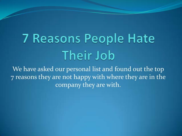 7 reasons people hate their job | PPTX