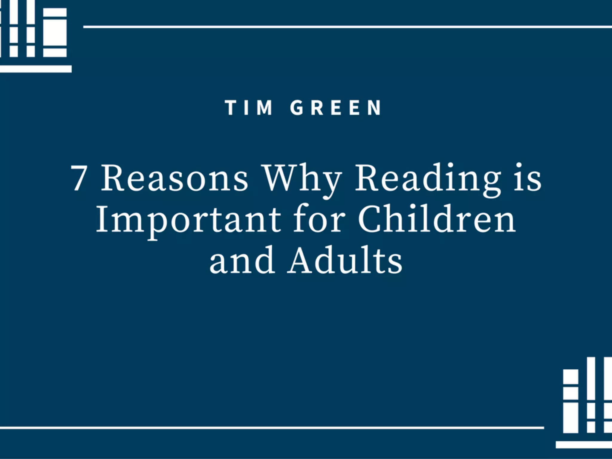 7 Reasons Why Reading is Important for Children and Adults | PPT