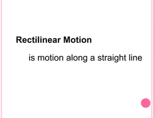 7 rectilinear motion | PPTX