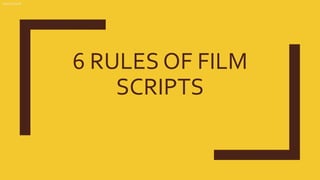 6 rules of film scripts | PPTX