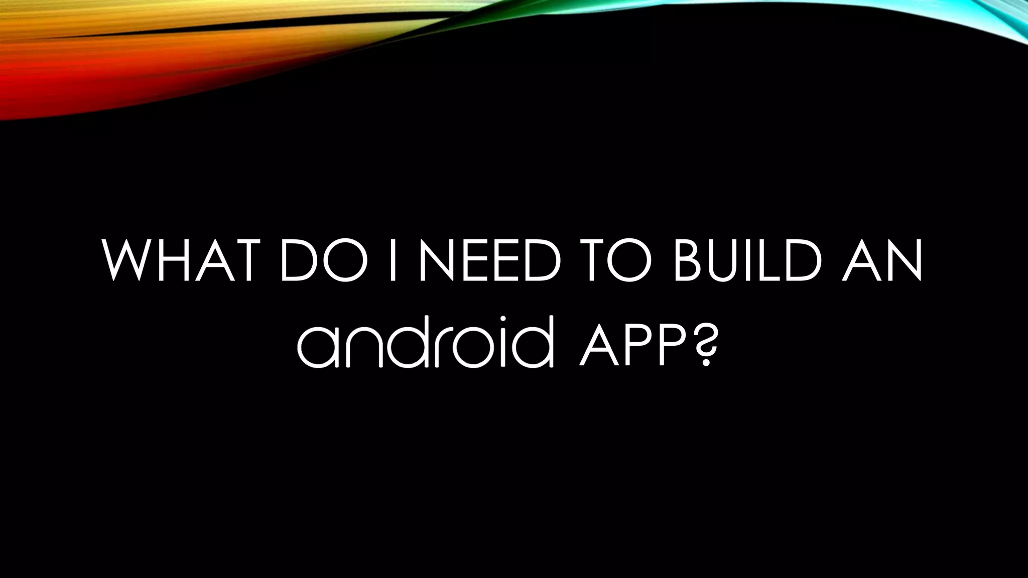 Introduction to Android and Android Studio