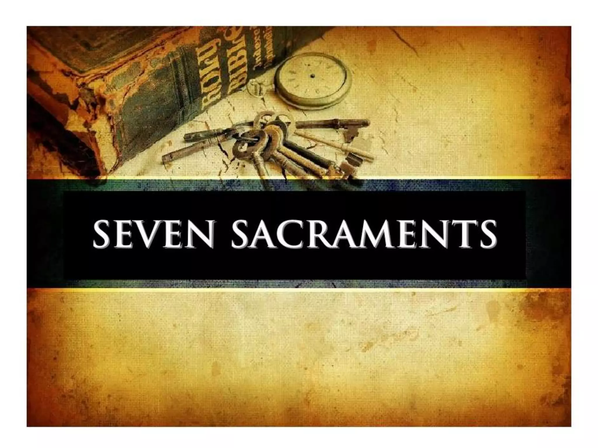 7 SACRAMENTS - PPT 2 (1).pptx
