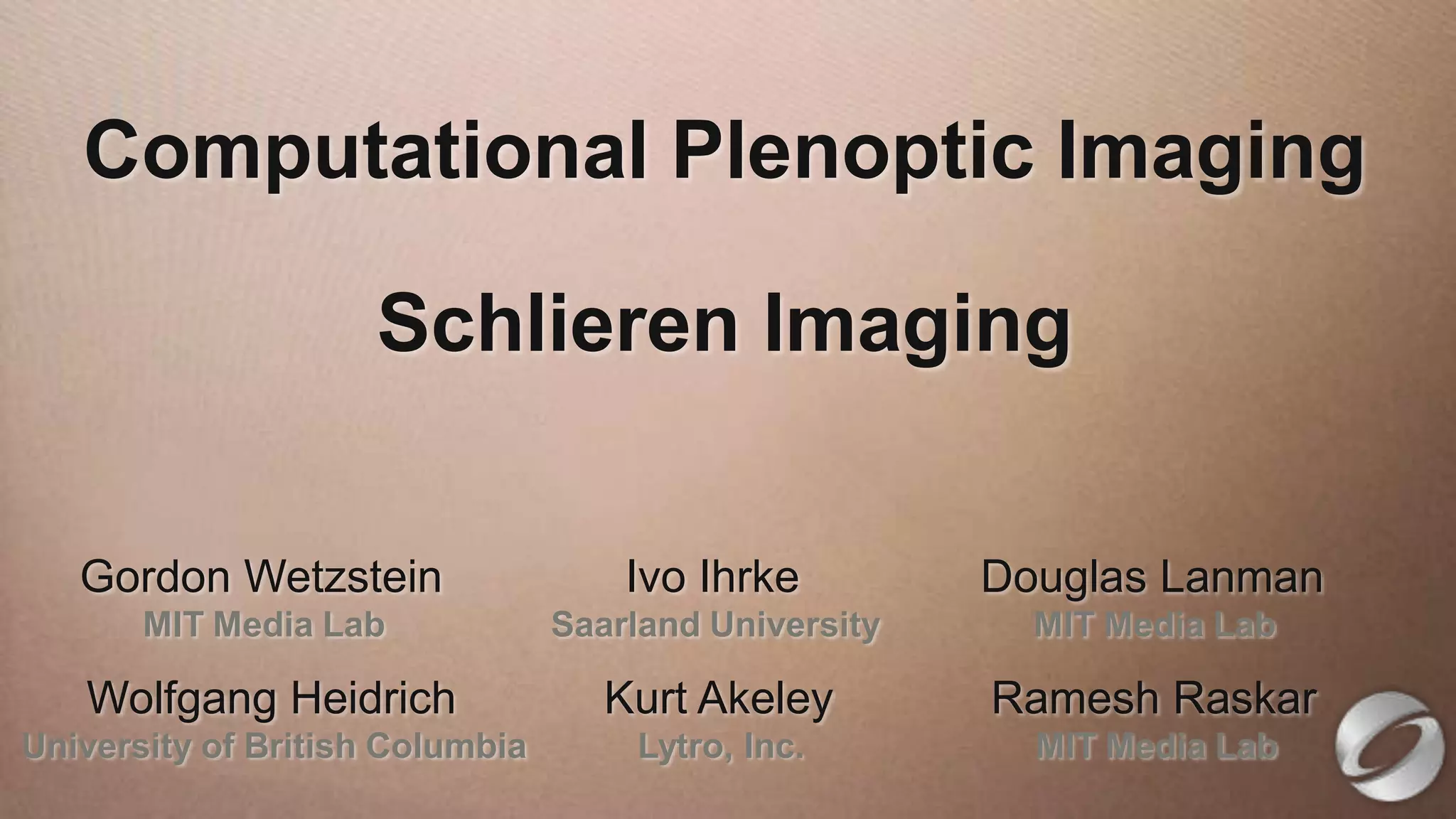 SIGGRAPH 2012 Computational Plenoptic Imaging Course - 7 Schlieren Imaging | PPT
