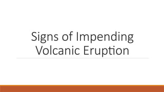 7 Signs of Impending Volcanic Ruption.pptx