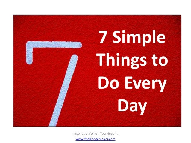 7 Simple Things To Do Every Day