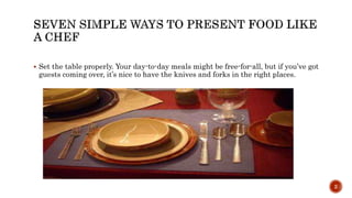 7 Simple ways to present your food..pptx | Cooking | Food & Drink