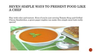 7 Simple ways to present your food..pptx | Cooking | Food & Drink
