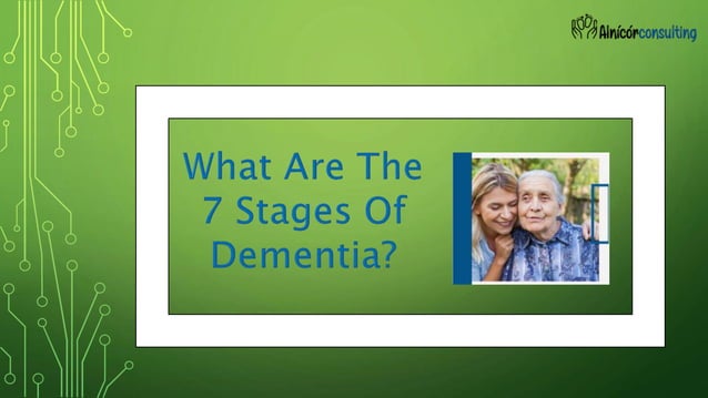 What Are The 7 Stages Of Dementia? | PPT