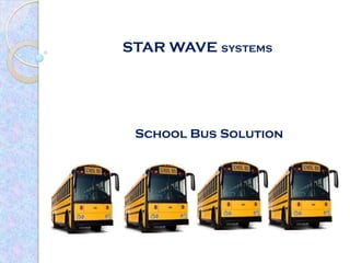 7 starwave school bus solution | PPT