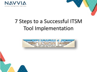 7 Steps to a Successful ITSM Tool Implementation | PPTX