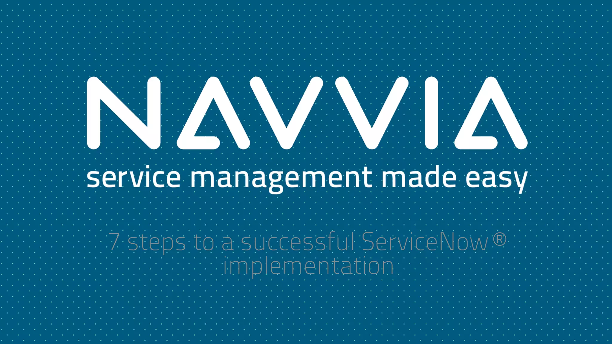7 Steps to a successful ServiceNow Implementation | PDF