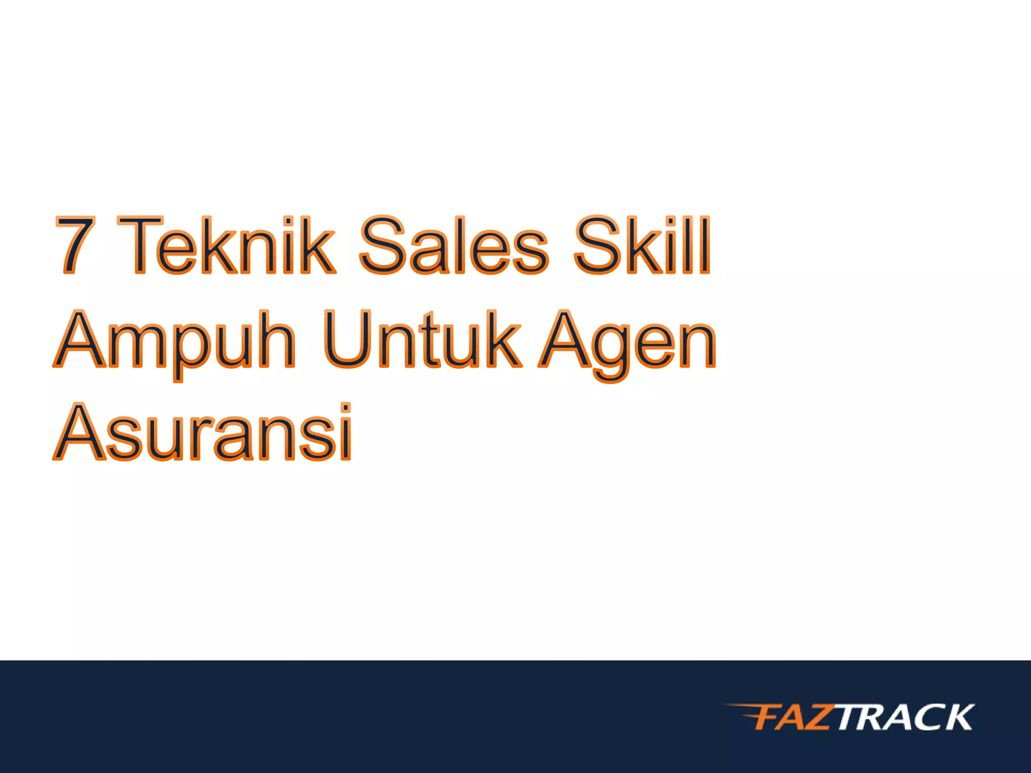 7 teknik sales skill untuk agen asuransi | PPTX