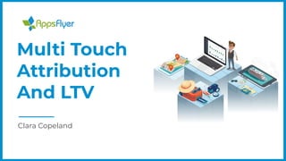 LTV measurement and multi-touch attribution | PPT