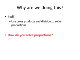 Part 1: Vocabulary; How do you solve proportions? | PPTX