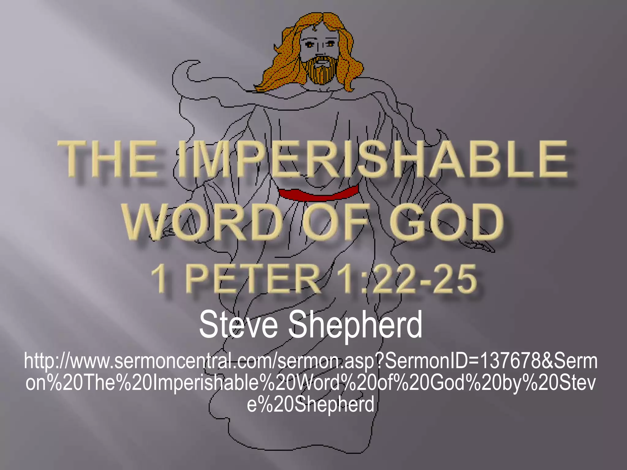 7 The Imperishable Word Of God 1 Peter 1:22-25 | PPTX