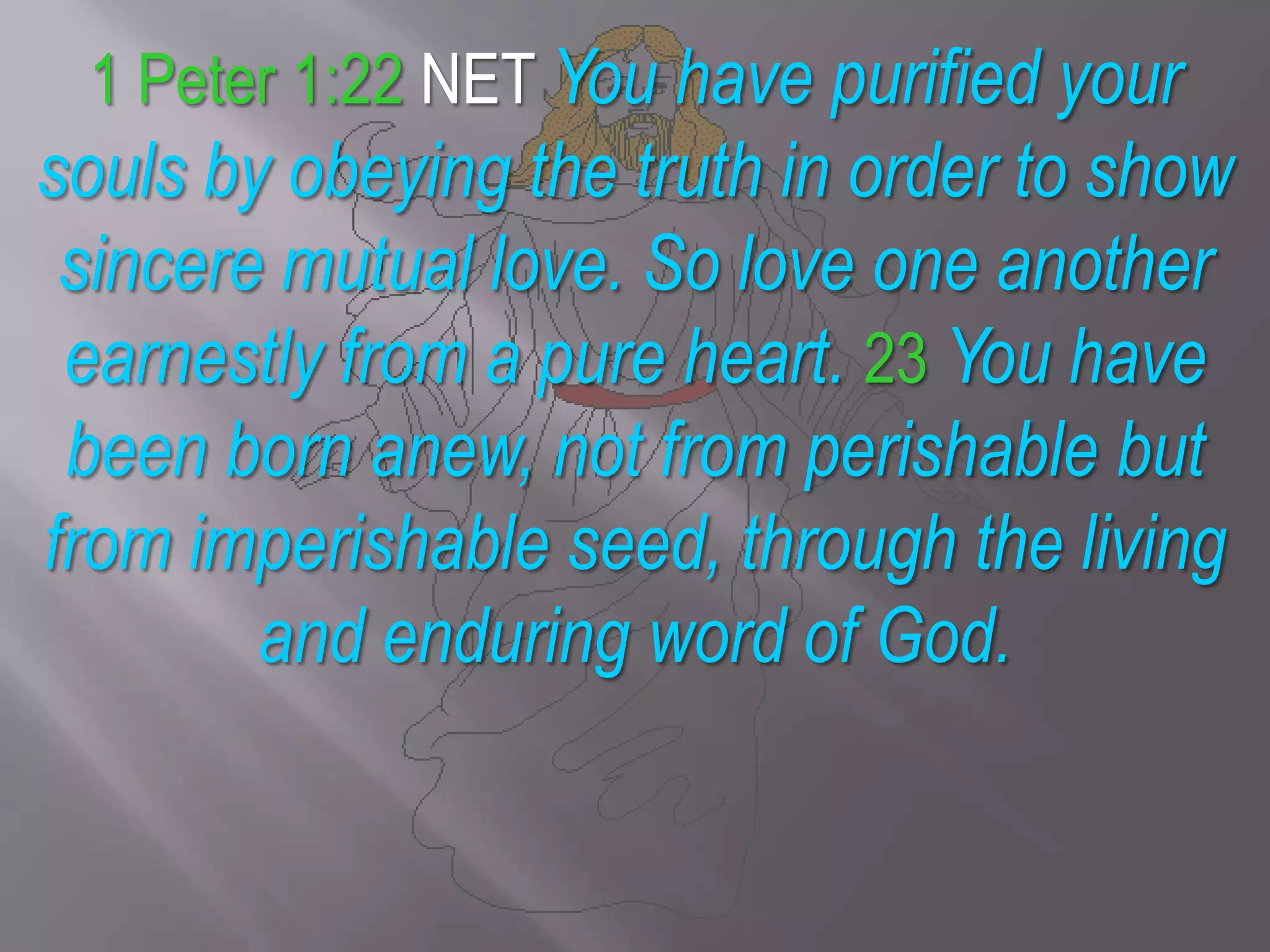 7 The Imperishable Word Of God 1 Peter 1:22-25 | PPTX