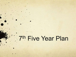 7th five year plan | PPTX