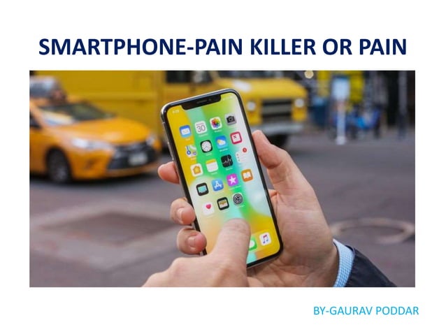 SmartPhone-Pain Killer OR Pain | PPTX | Smartphones | Consumer Electronics