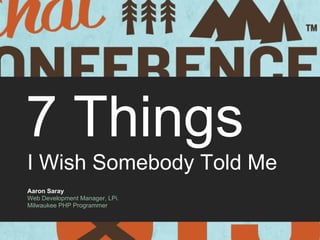 7 Things I Wish Someone Would Have Told Me | PDF