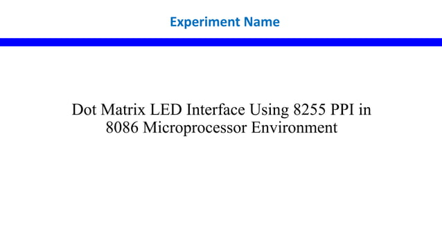 Dot Matrix LED Interfacing using 8255 PPI | PPTX