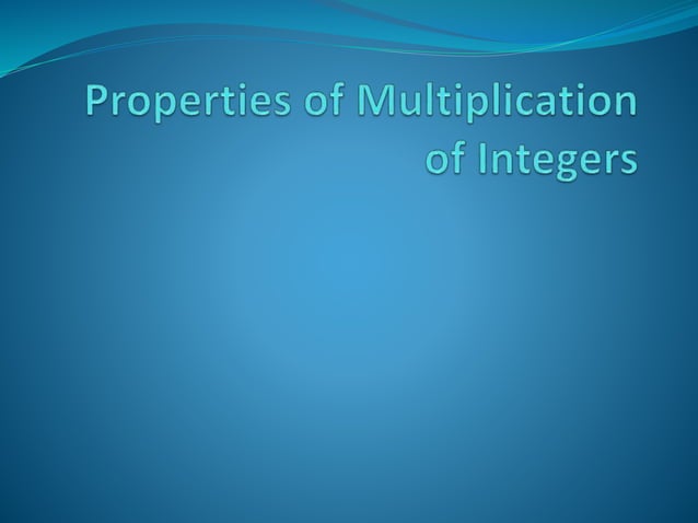 properties of multiplication of integers | PPTX | Programming Languages | Computing