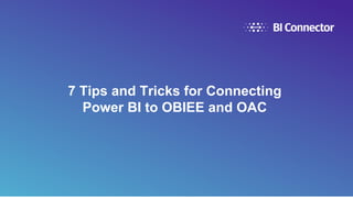 7 tips and tricks for connecting power bi to obiee and oracle analytics cloud | PPTX