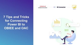 7 tips and tricks for connecting power bi to obiee and oracle analytics cloud | PPTX