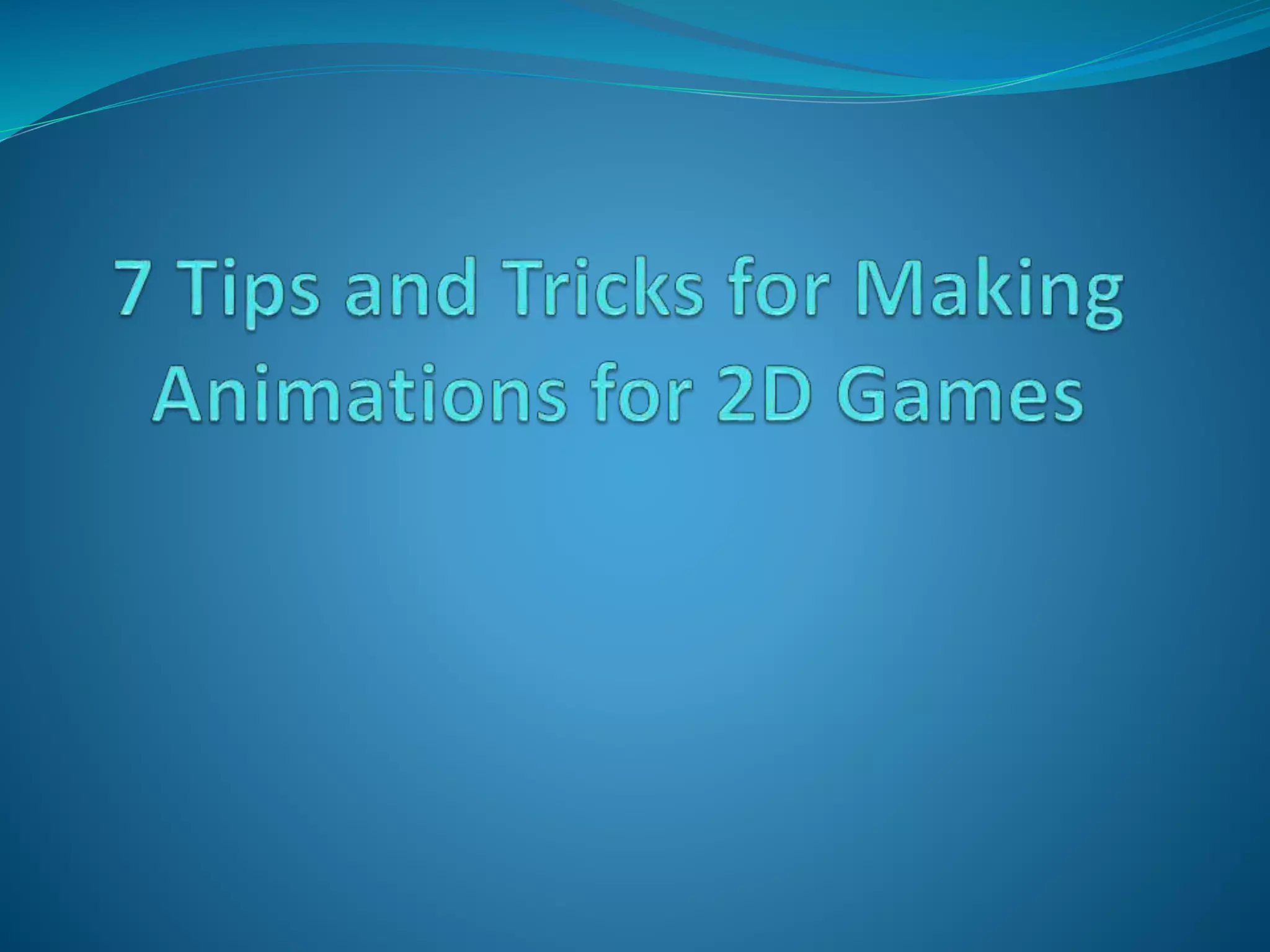 7 Tips and Tricks for making Animations for 2D Games | PPT