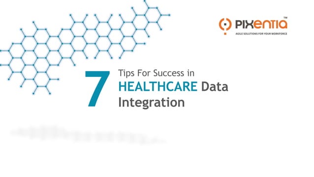 7 Tips For Success in Healthcare Data Integration.pptx