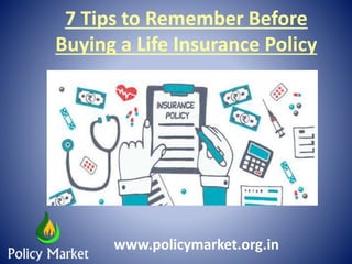 7 Tips to Remember Before Buying a Life Insurance Policy | PPT