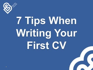 7 tips when writing your first CV | PPT